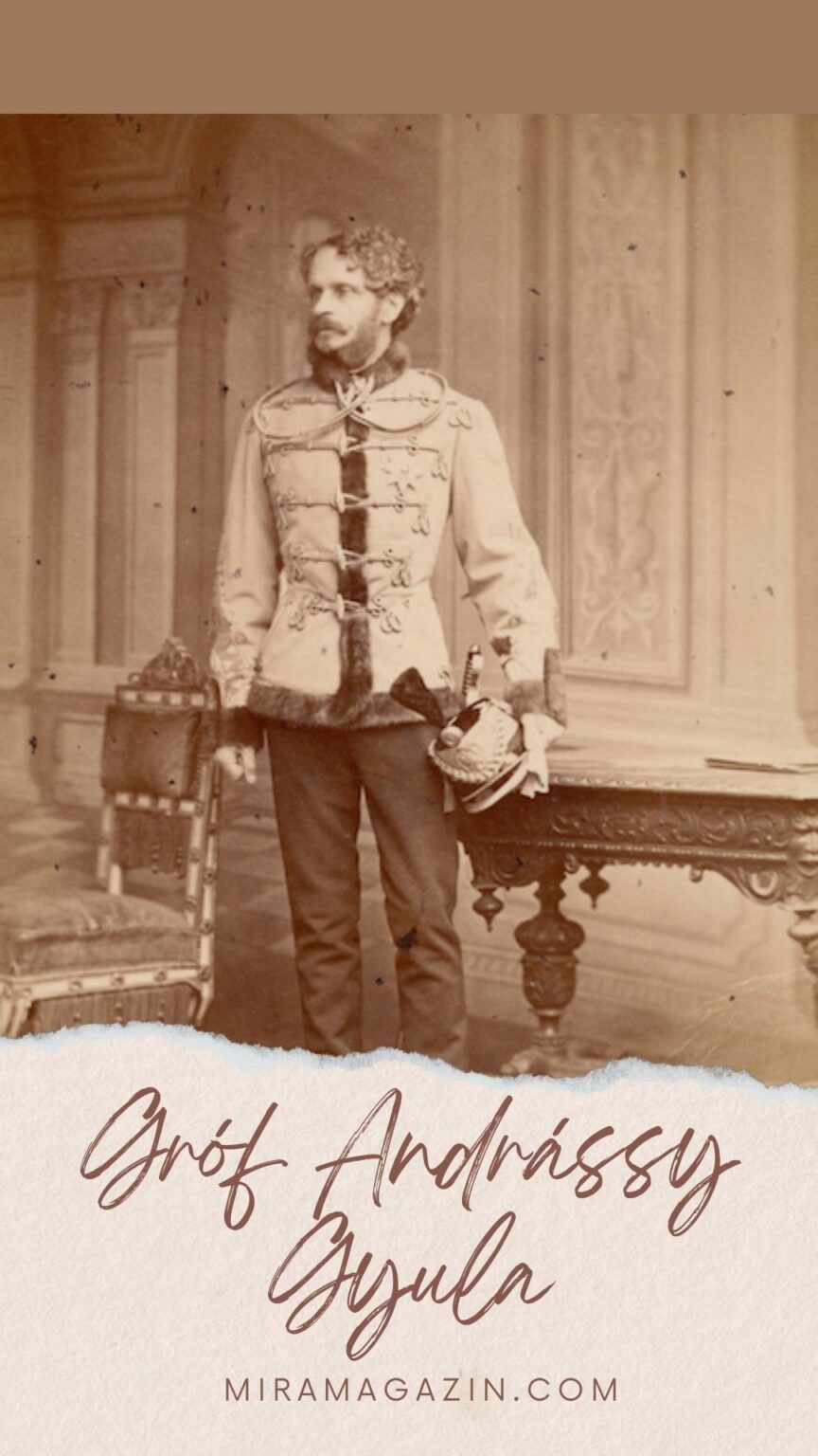 Gróf Andrássy Gyula | Élete, Munkássága, Sissi | Mira Magazin